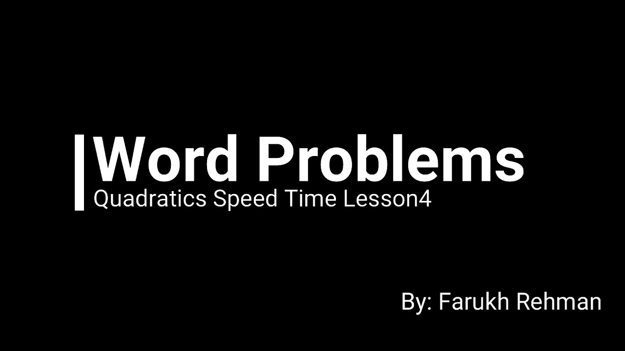Word problems | Quadratics | Speed Time | Lesson 4 | O level | IGCSE ...