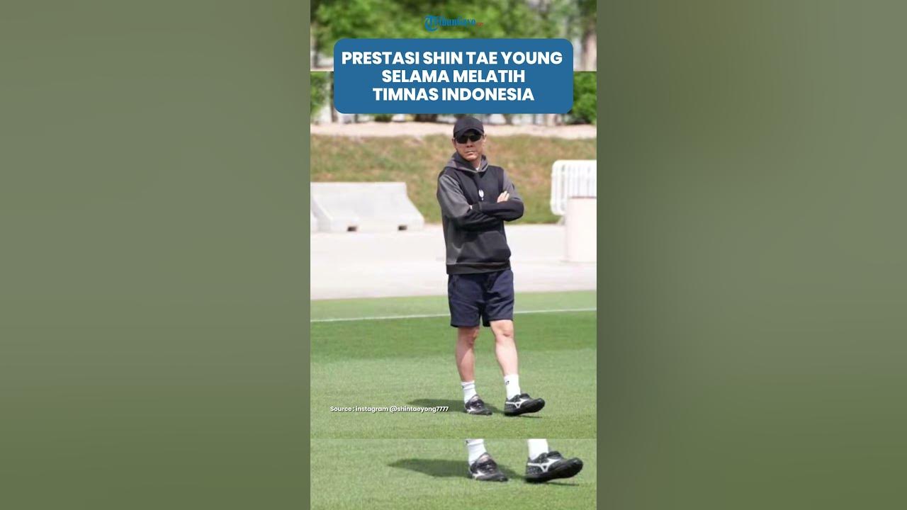 Daftar Prestasi Shin Tae-yong selama Melatih Timnas Indonesia - YouTube