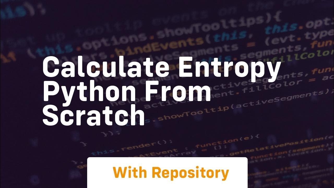 calculate entropy python from scratch - YouTube