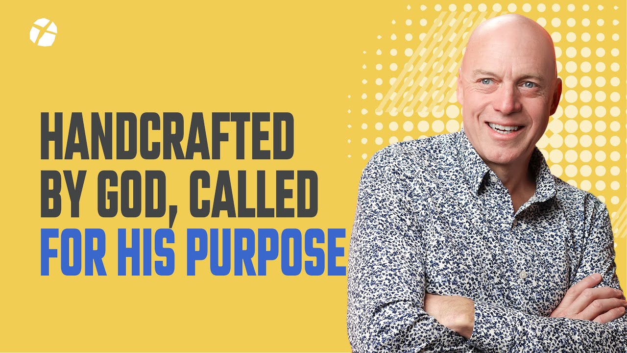 Handcrafted by God, Called for His Purpose! - YouTube