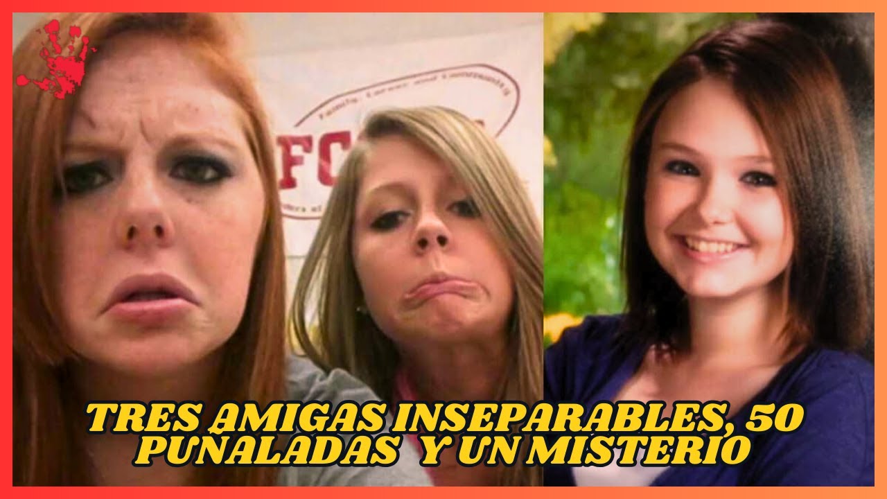 Tres amigas inseparables, 50 puñaladas y un misterio | El caso de ...