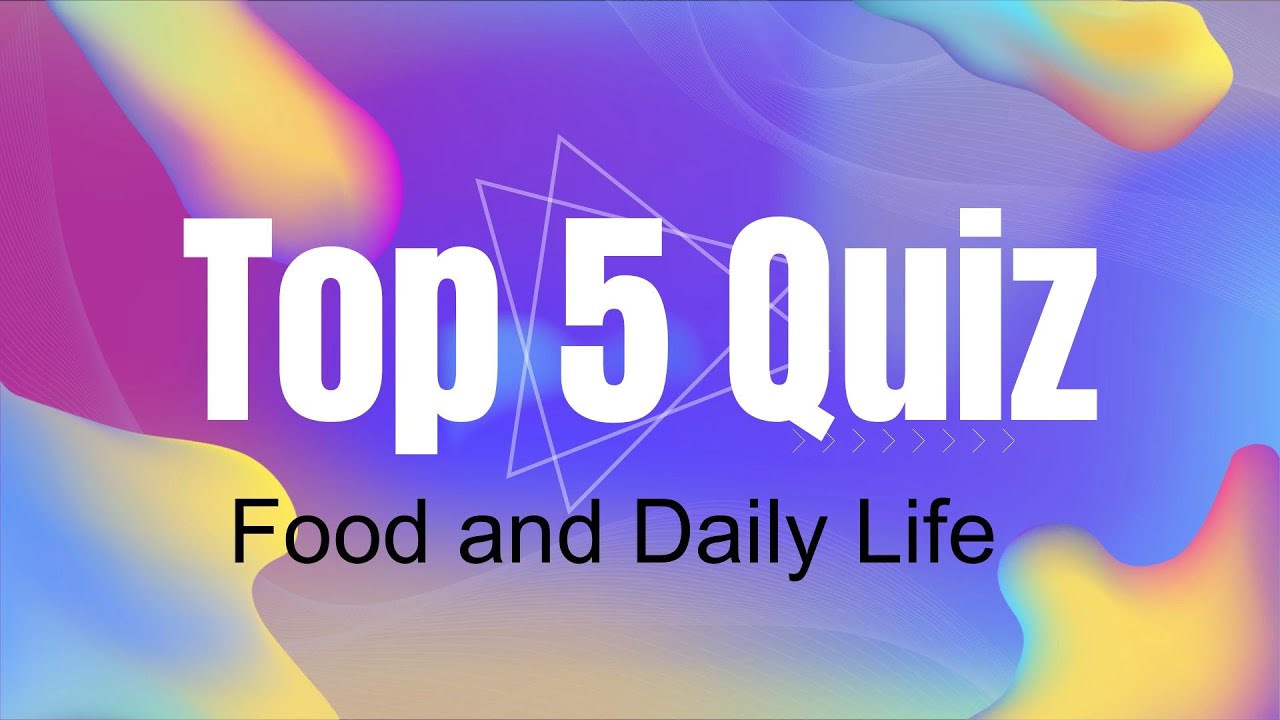 Top 5 Food & Daily Life Quiz | ESL Vocabulary Game for Families & Kids ...