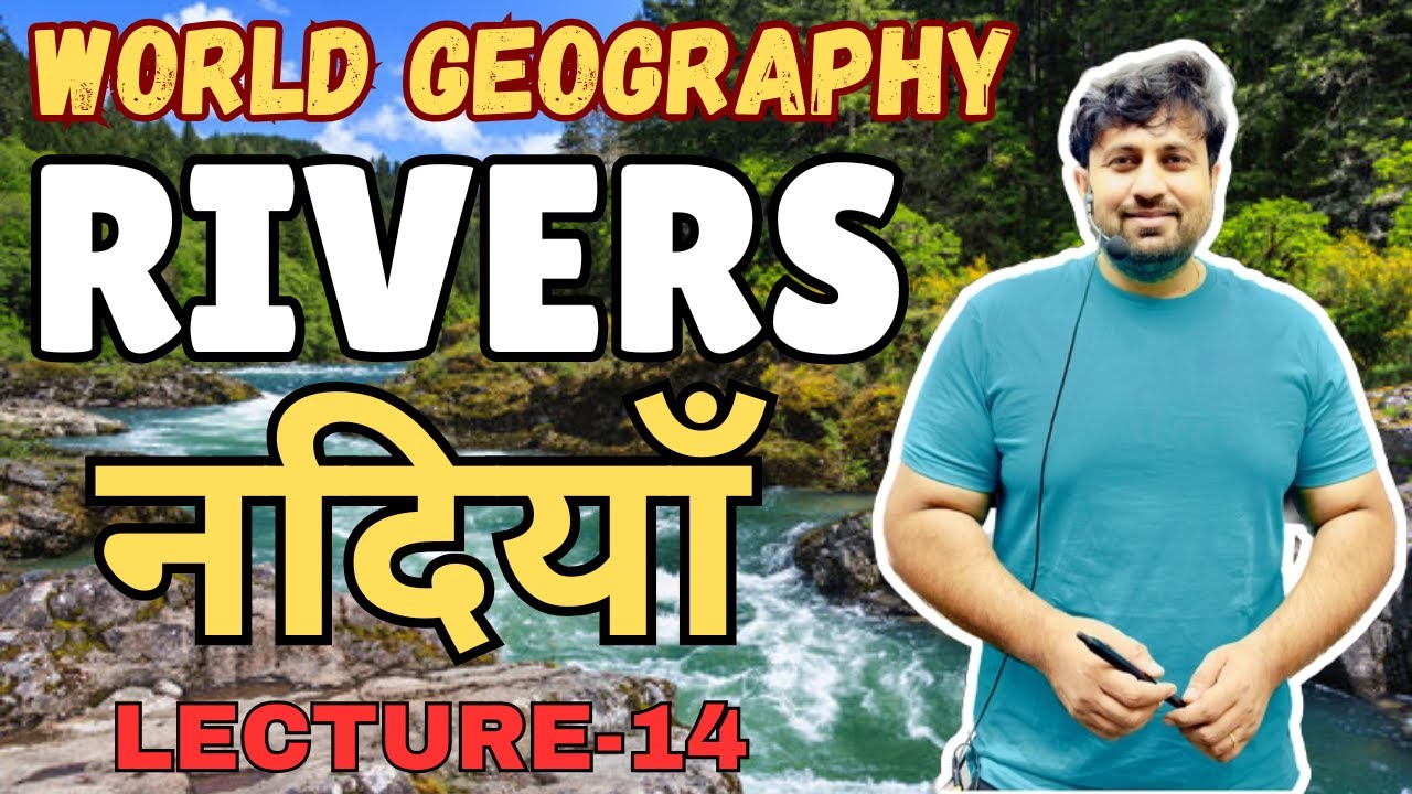 RIVERS / नदियाँ / WORLD GEOGRAPHY / LECTURE-14 / BY AMIT MAVI - YouTube