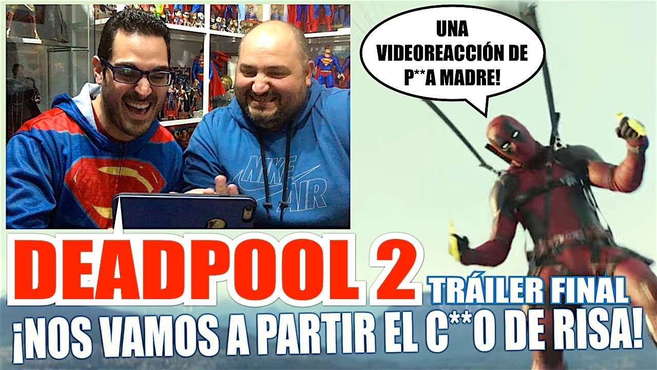 ¡Esto es brutal! DEADPOOL 2 Tráiler FINAL Videoreacción - YouTube