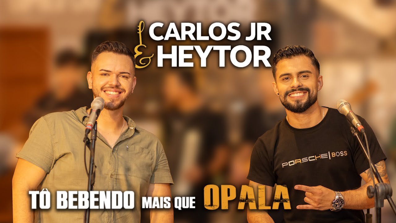 Carlos Jr e Heytor - Tô Bebendo Mais Que Opala - YouTube