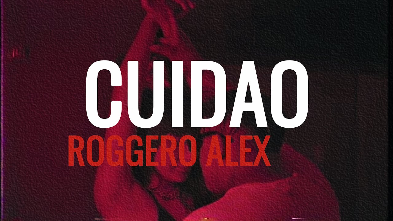 Roggero Alex - Cuidao ⚠️ (Official Video) - YouTube