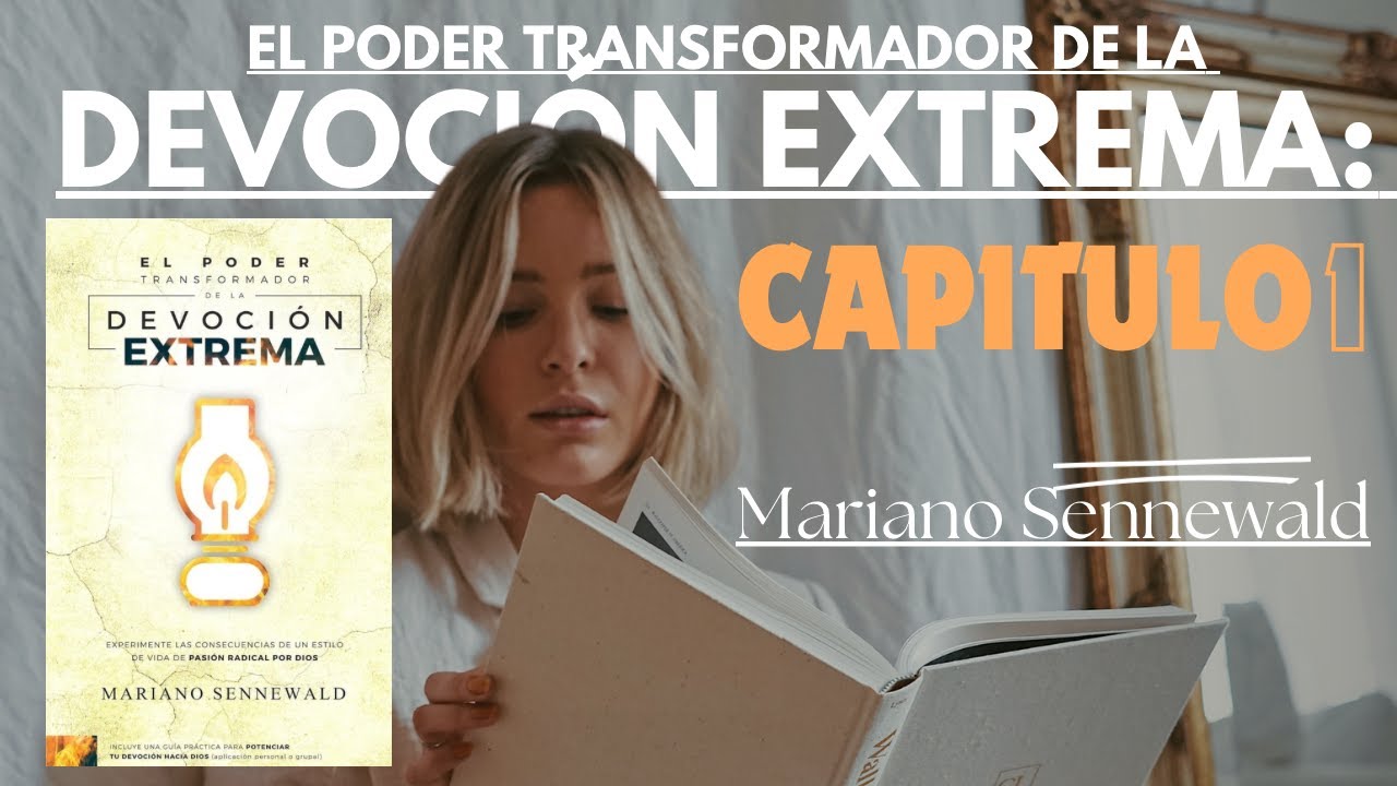 CAPITULO 1- "El Poder Transformador De La Devoción Extrema" by Mariano Sennewald AUDIOLIBRO ...