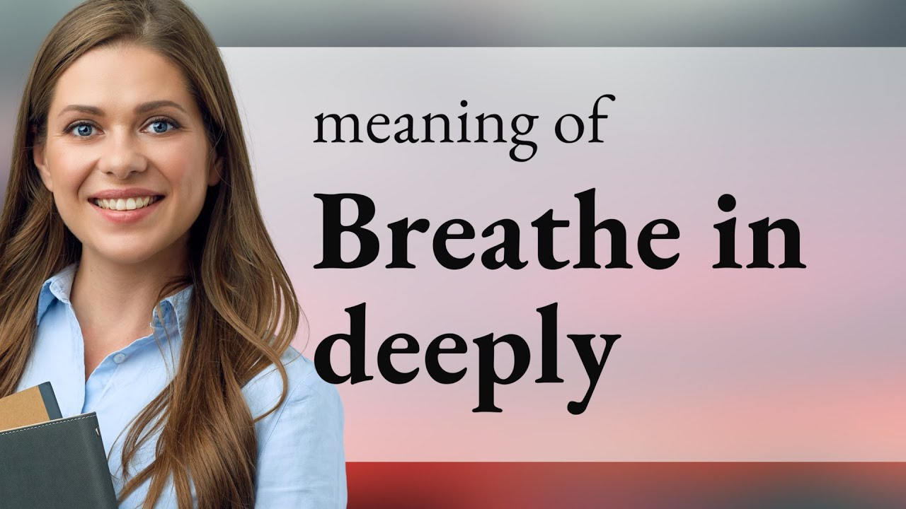 Mastering the Breath: Understanding "Breathe in Deeply" - YouTube