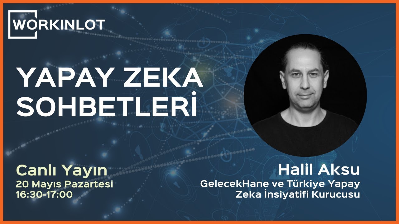 Workinlot Yapay Zeka Programı sohbetleri | Halil Aksu - YouTube