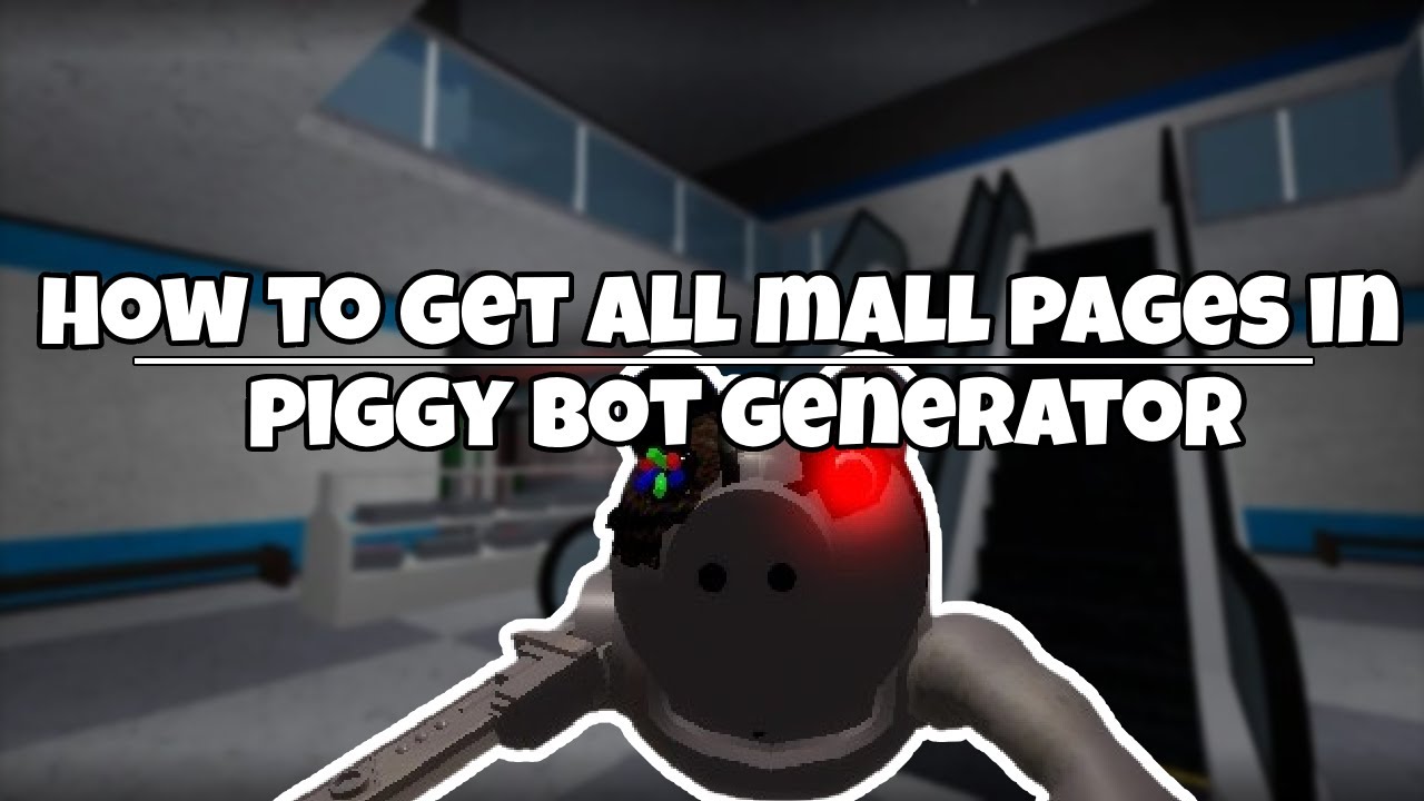 HOW TO GET ALL OF THE MALL PAGES IN PIGGY BOT GENERATOR! - YouTube