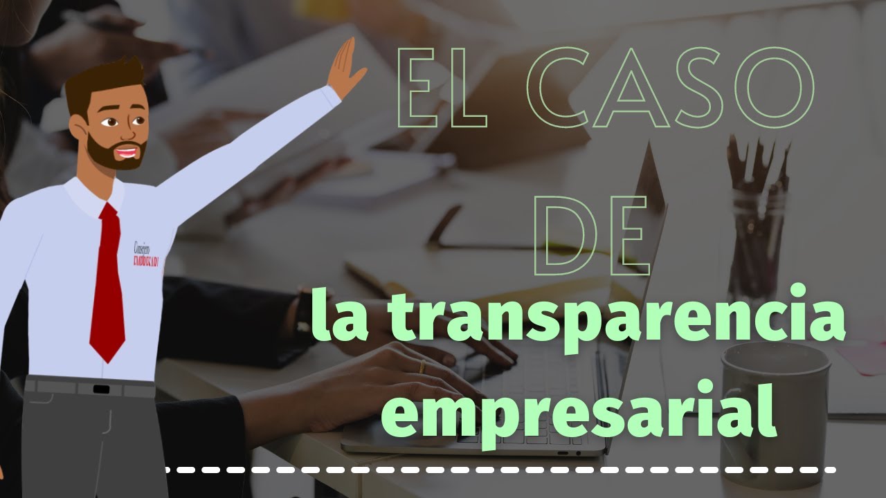 El caso de la transparencia empresarial - YouTube