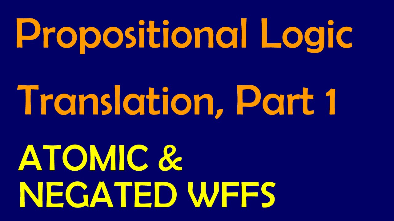 Propositional Logic: Translation, Part 1 (Atomic and Negated Wffs ...