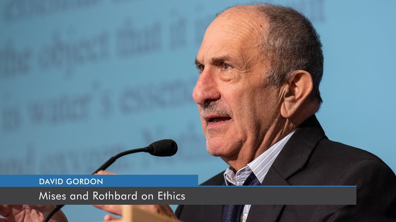 Mises and Rothbard on Ethics | David Gordon - YouTube