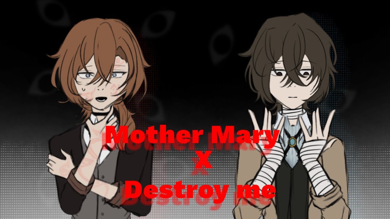 || Mother Mary x Destory me || bsd || animation || angst? || ft dazai ...