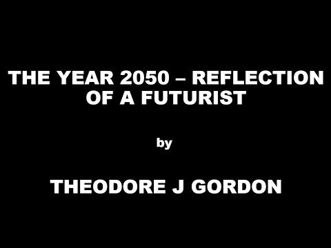 The Year 2050 - Reflection of a Futurist by Theodore J Gordon / Summary ...