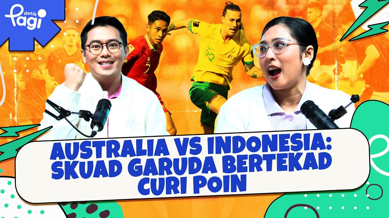 🔴 [LIVE] - detikPagi: Timnas Indonesia Bertekad Curi Poin di Australia ...