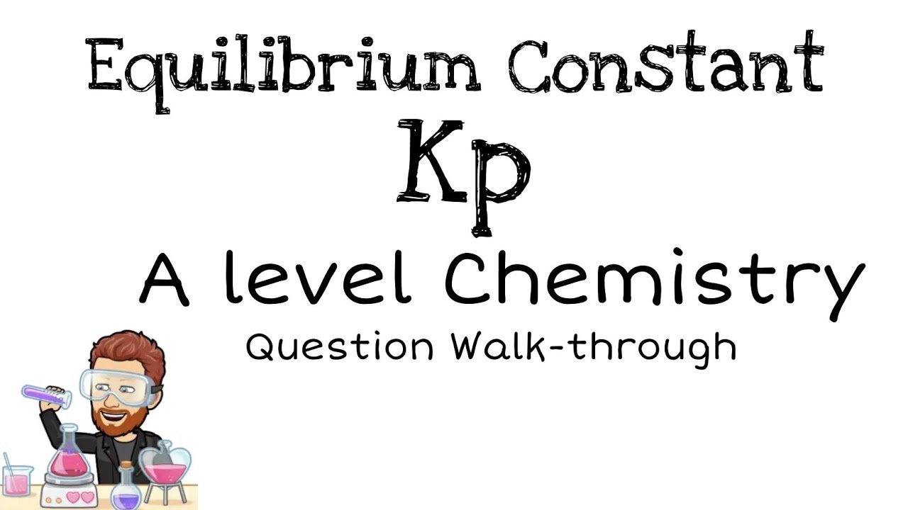 Kp | Equilibrium Constant | Exam Question Walkthrough | A level Chemistry - YouTube