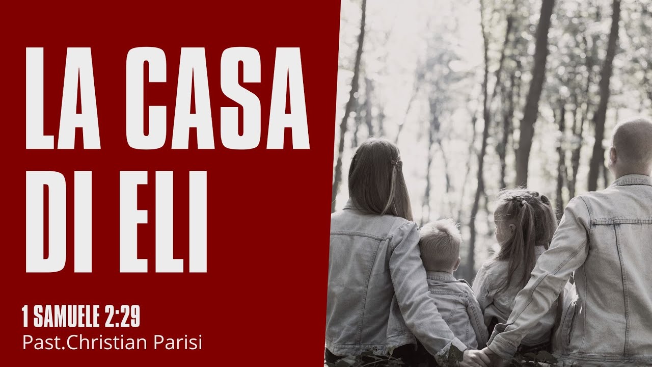 LA CASA DI ELI - 1 Samuele 2:29 - Past. Christian Parisi - YouTube