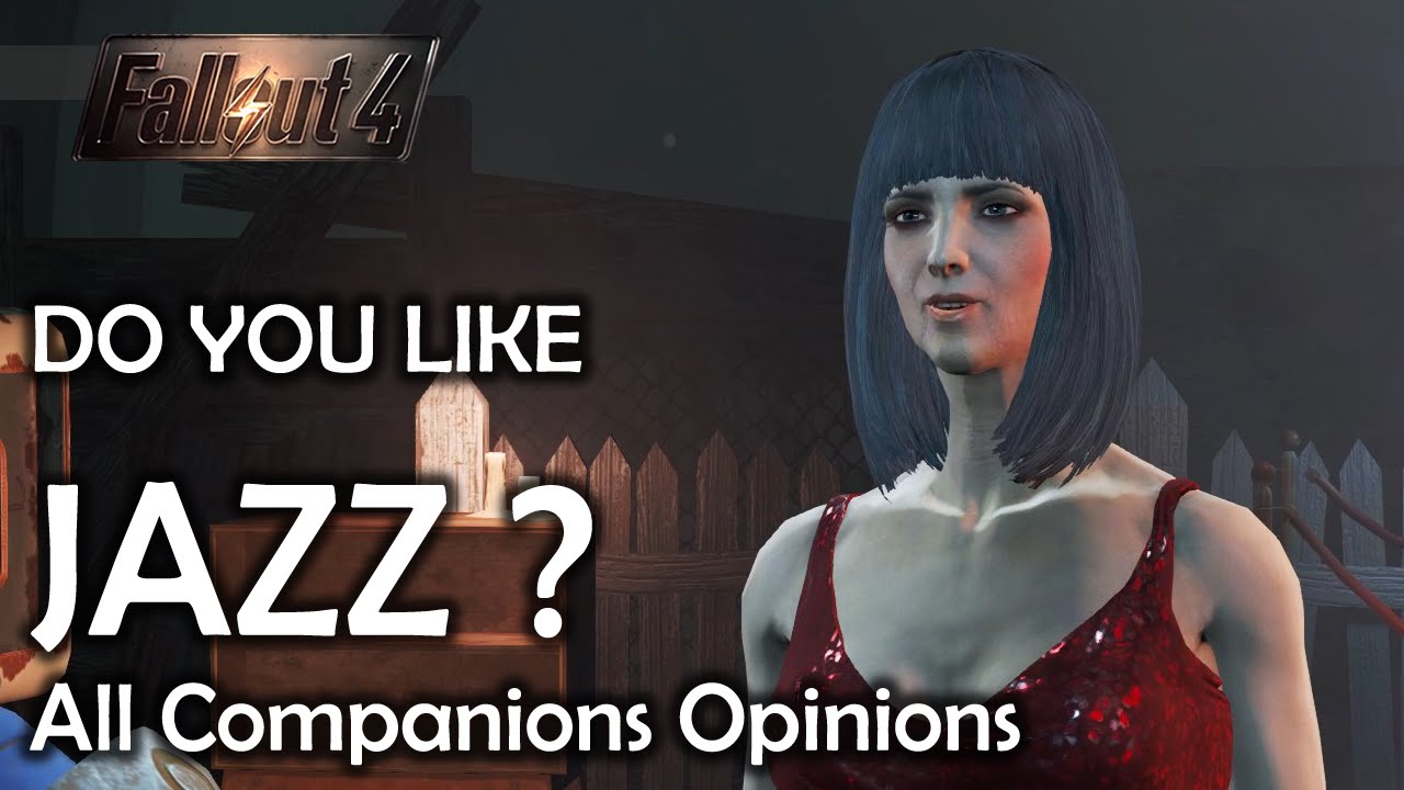 Fallout 4 - Do you like Jazz? - Companions opinions - YouTube