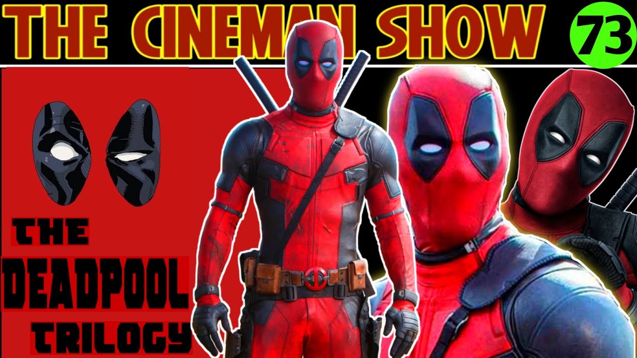 THE DEADPOOL TRILOGY | X-MEN SERIES PART - 4 | THE CINEMAN SHOW - YouTube