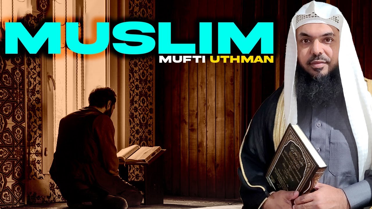 Muslim | Why ? | Mufti Uthman - YouTube
