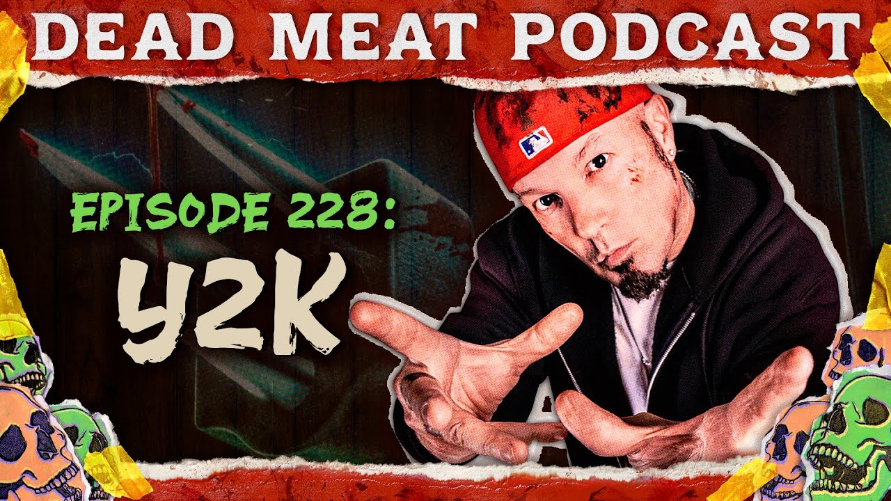Y2K | Dead Meat Podcast Ep. 228 - YouTube