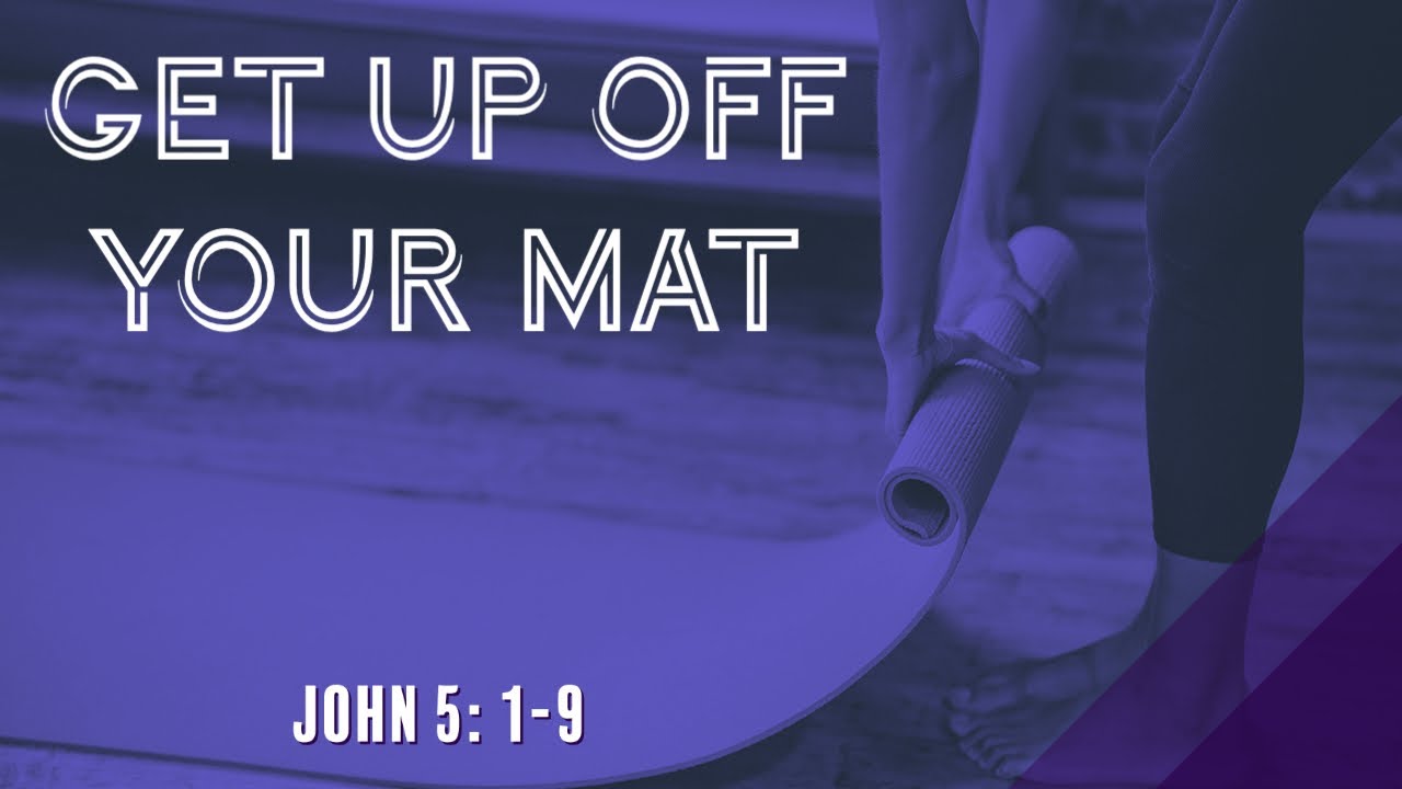 Get Up Off Your Mat - YouTube