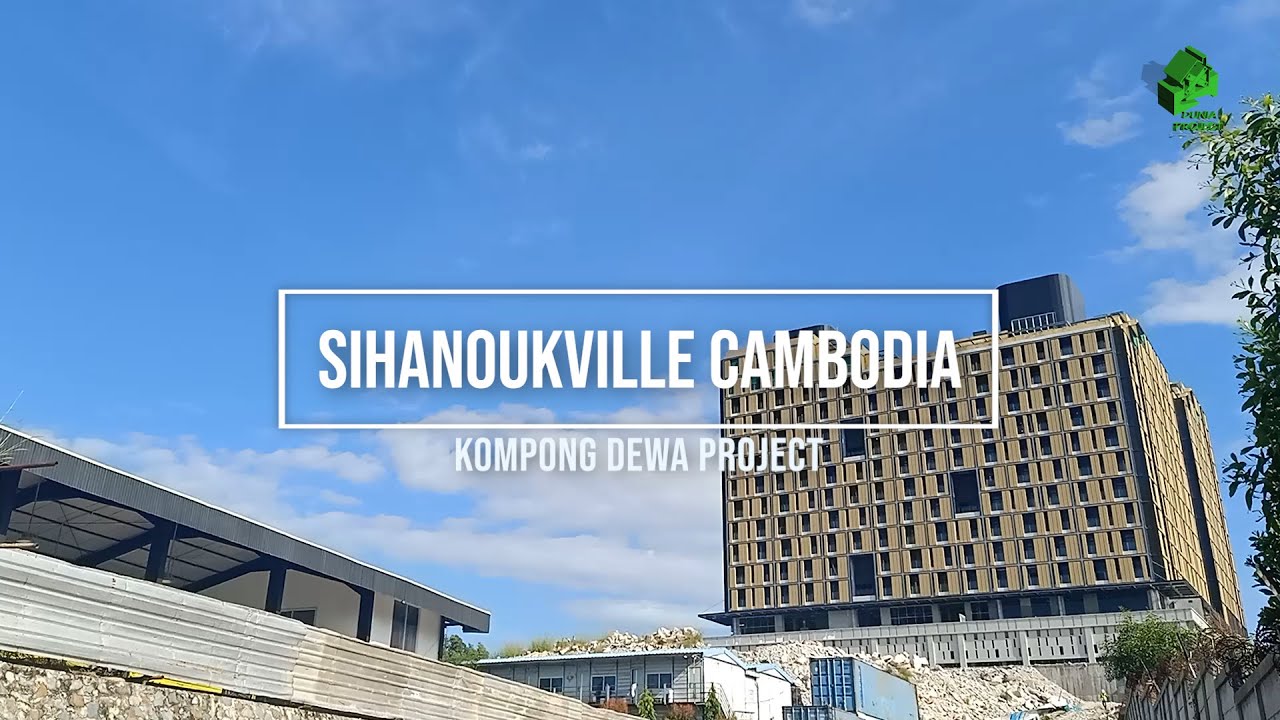 SIHANOUKVILLE CAMBODIA ( KOMPONG DEWA PROJECT ) - YouTube