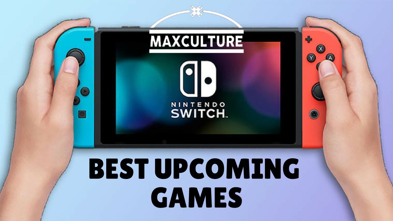 Top 5 UPCOMING Switch Games In 2018! - YouTube