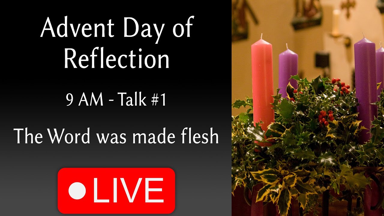 Talk 1 - Advent Day of Reflection - 9 AM, Sat, Dec 07, 2024 - YouTube