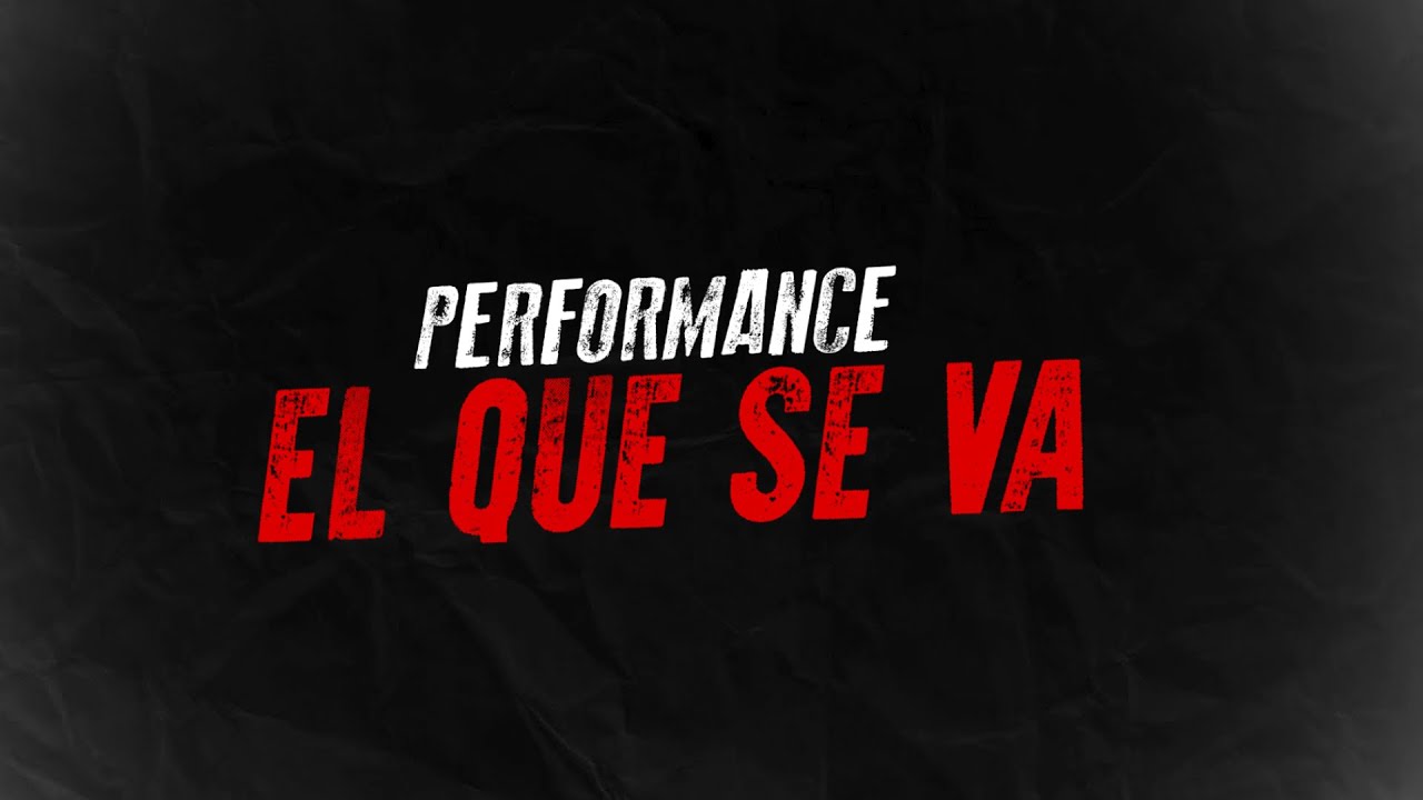 Performance - El Que Se Va - YouTube