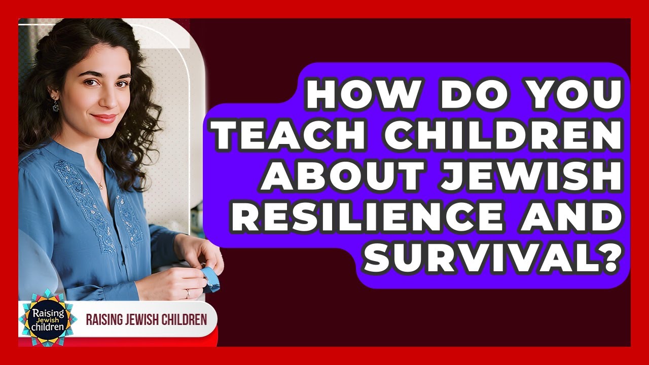 How Do You Teach Children About Jewish Resilience And Survival ...