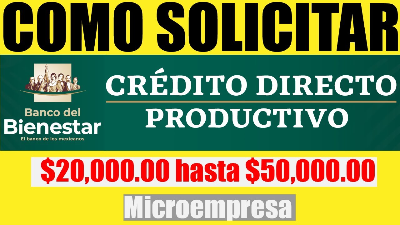 🟢Como Obtener el CREDITO DIRECTO PRODUCTIVO por el BANCO del BIENESTAR ...