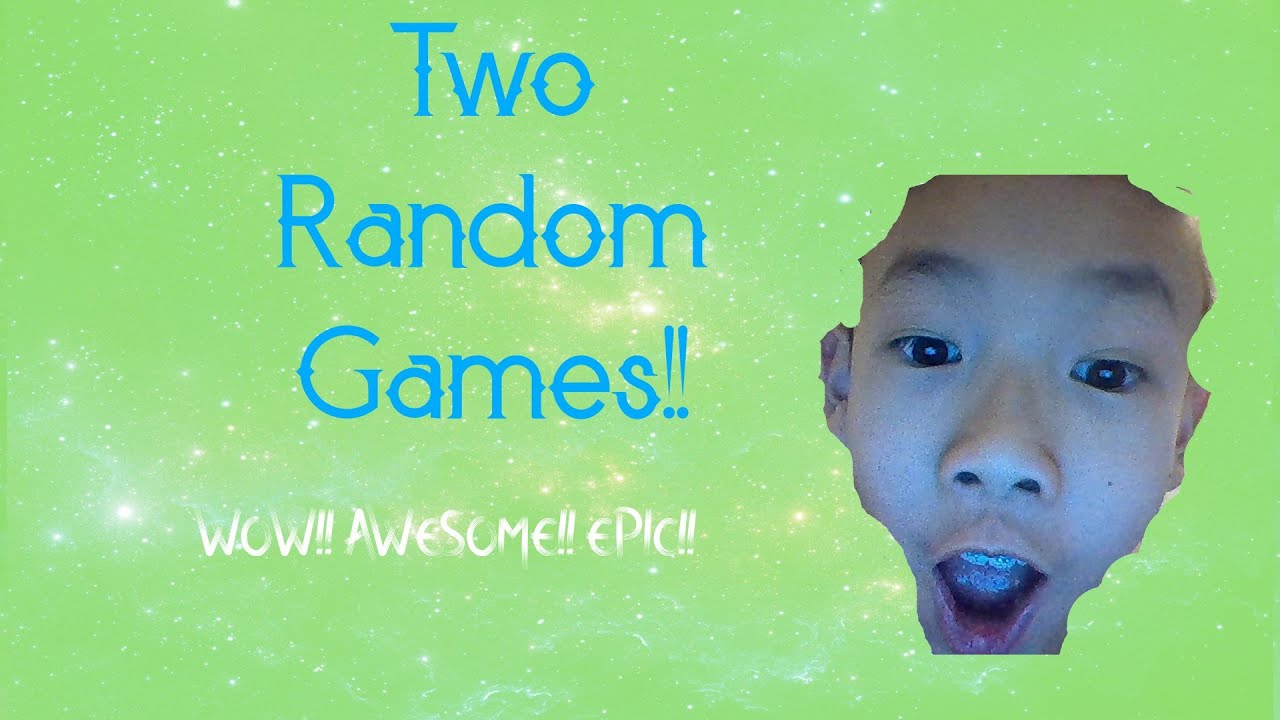 Two random Games! - YouTube