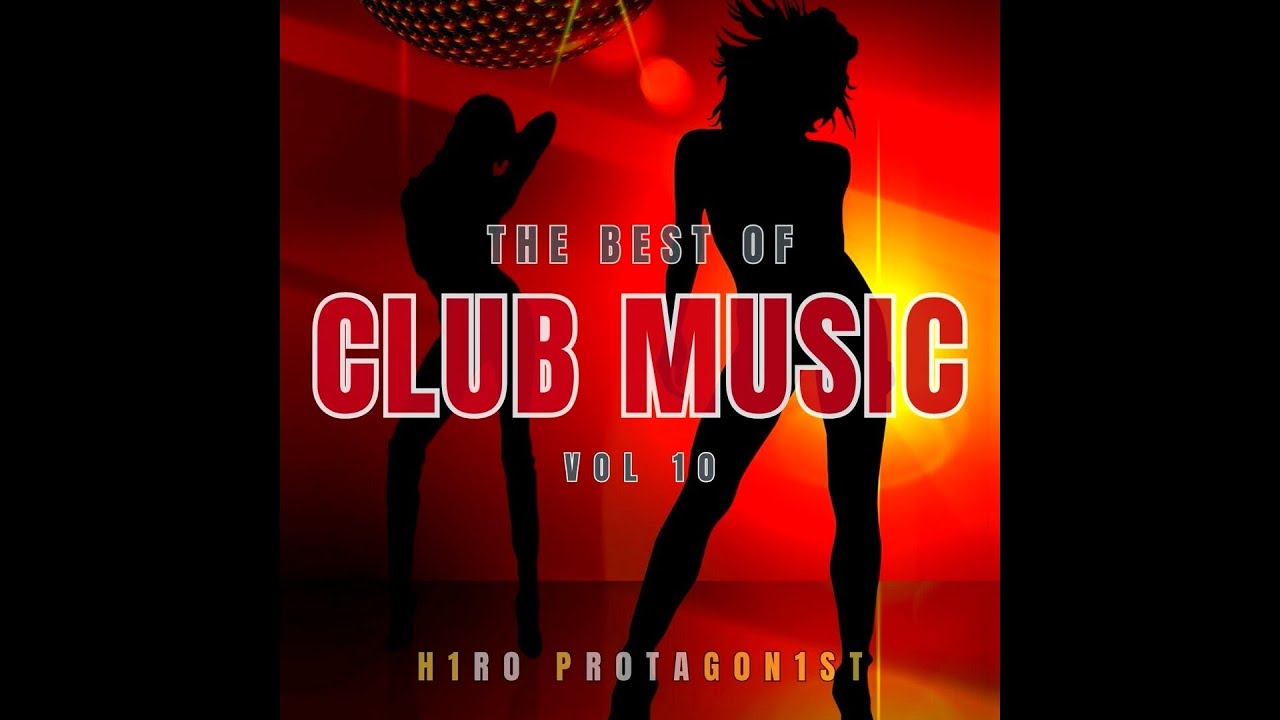 The Best Of Club Music Vol 10 Party Club MegaMix By H1R0 PR0TAG0N1ST the-best-of-club-music-vol-10-party-club-megamix-by-h1r0-pr0tag0n1st
