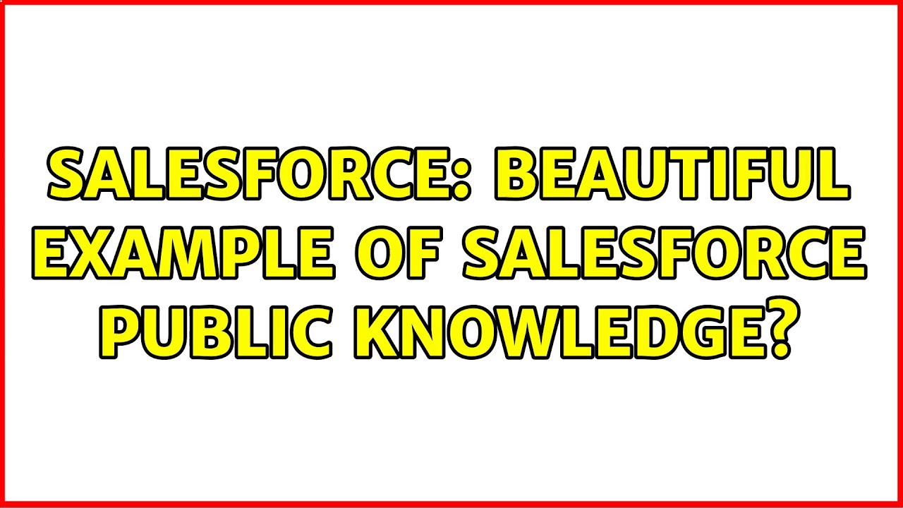 Salesforce: Beautiful example of Salesforce Public Knowledge? - YouTube