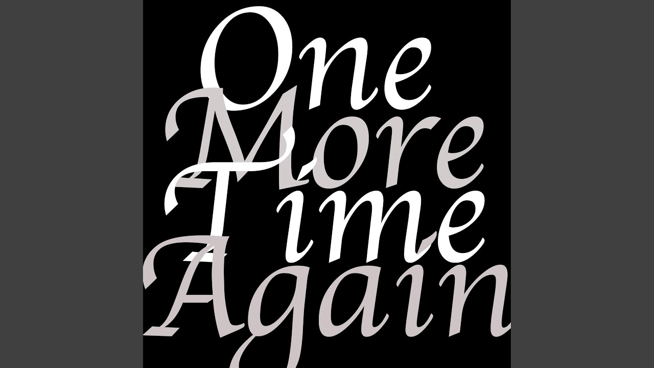 One More Time Again - YouTube