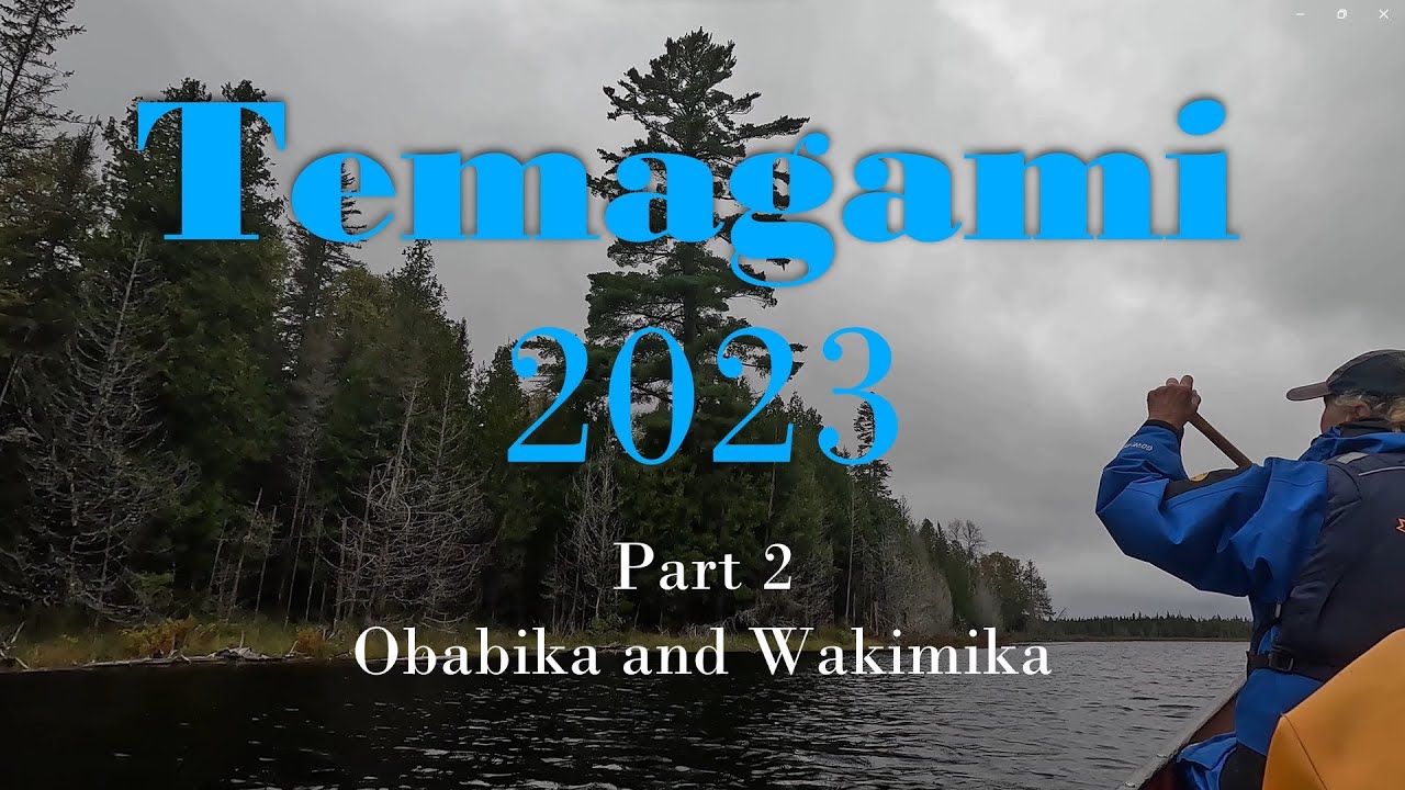 Temagami 2023-Part 2 Obabika and Wakimika - YouTube