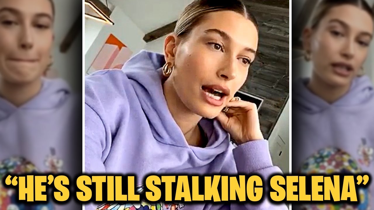 Hailey Baldwin Opens up About Justin Bieber STALKING Selena Gomez ...