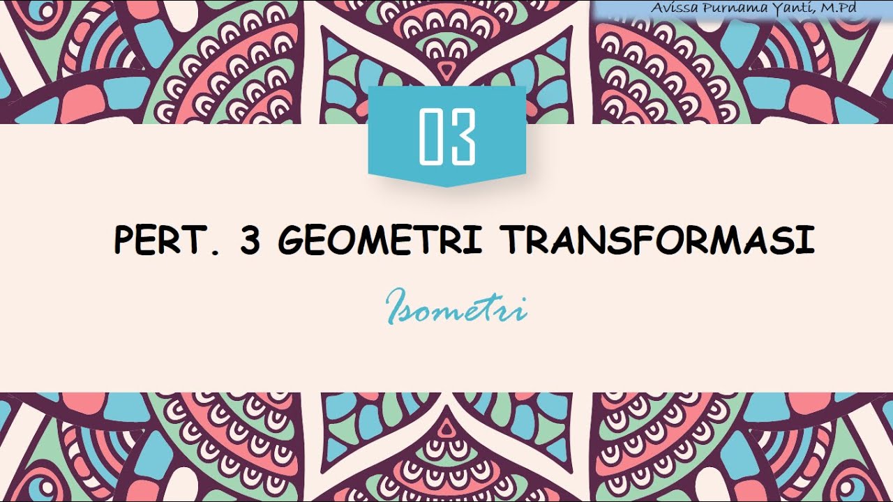 PERT 3. GEOMETRI TRANSFORMASI ~ ISOMETRI (pengertian, contoh, jenis dan ...