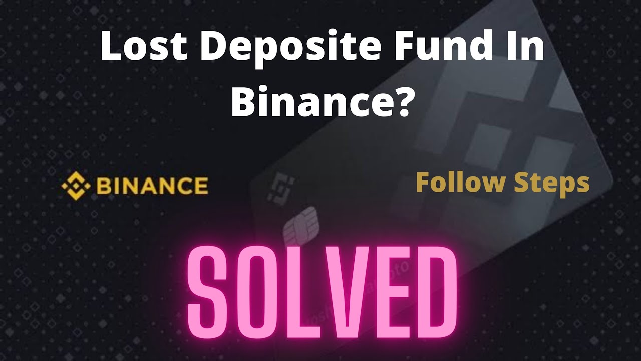 How to recover deposite lost fund in binance ? When you deposite fund ...