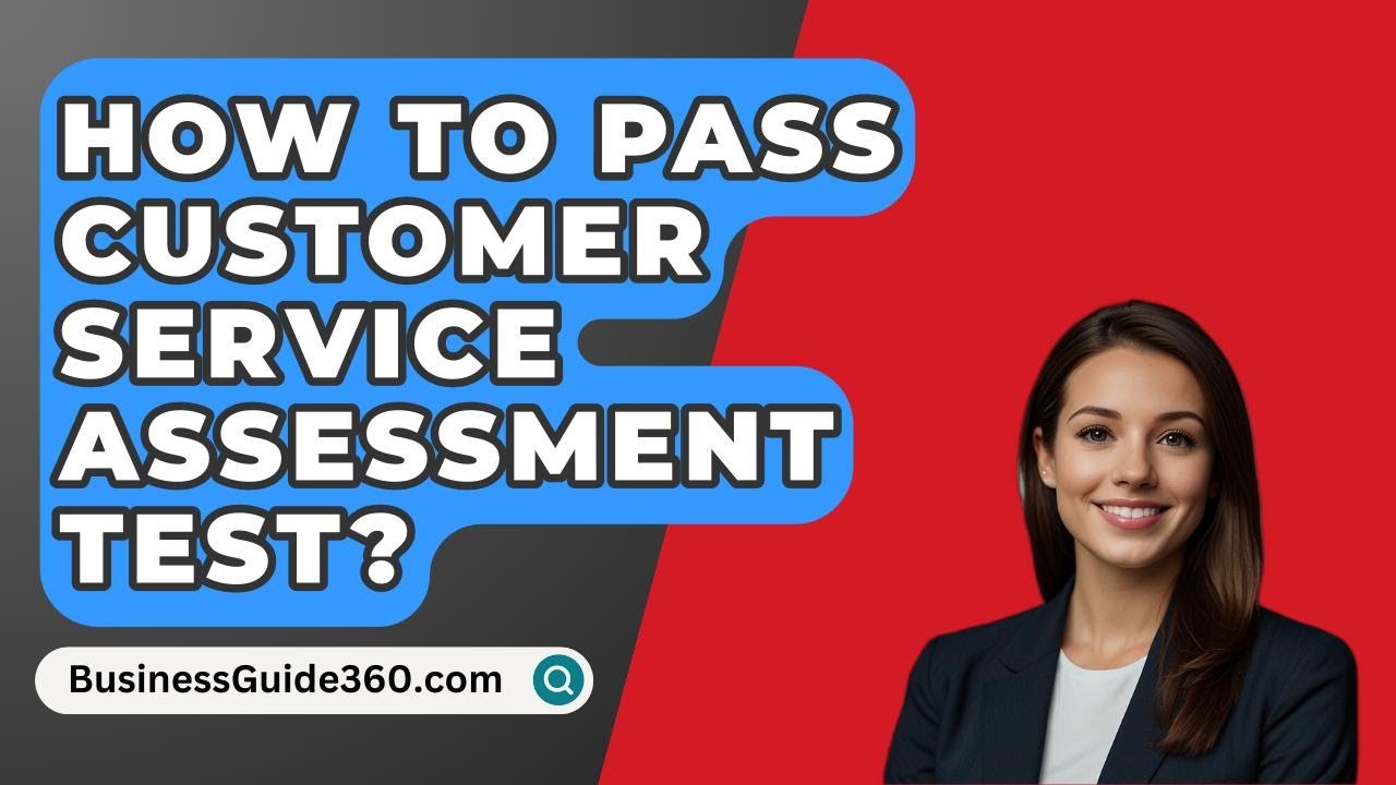 How To Pass Customer Service Assessment Test? - BusinessGuide360.com ...