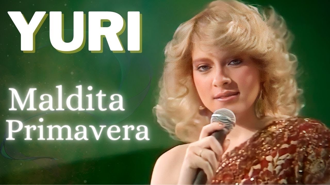 Yuri "Maldita Primavera" - 1983 (REMASTERIZADO) - YouTube