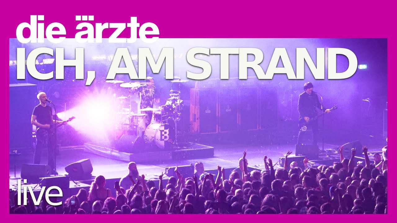 Die Ärzte - Ich, am Strand (live in Hamburg, 05.10.2023) - YouTube