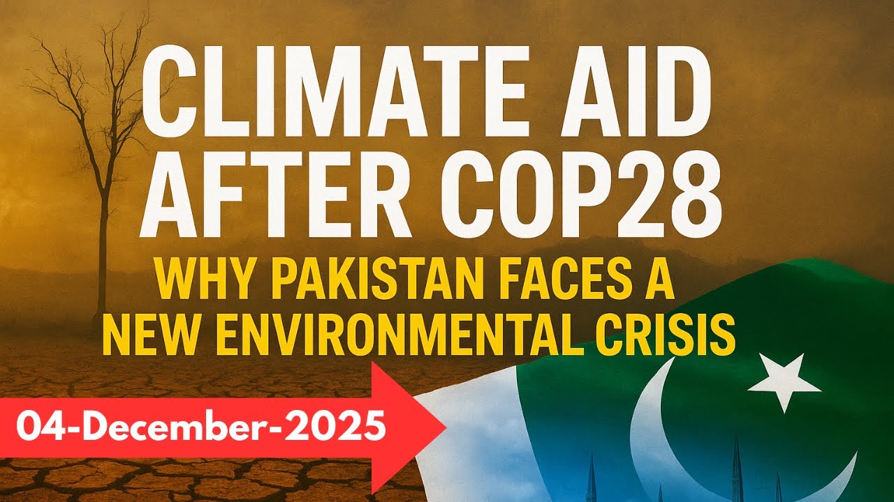 Climate Aid After COP28: Why Pakistan Faces a New Environmental Crisis ...