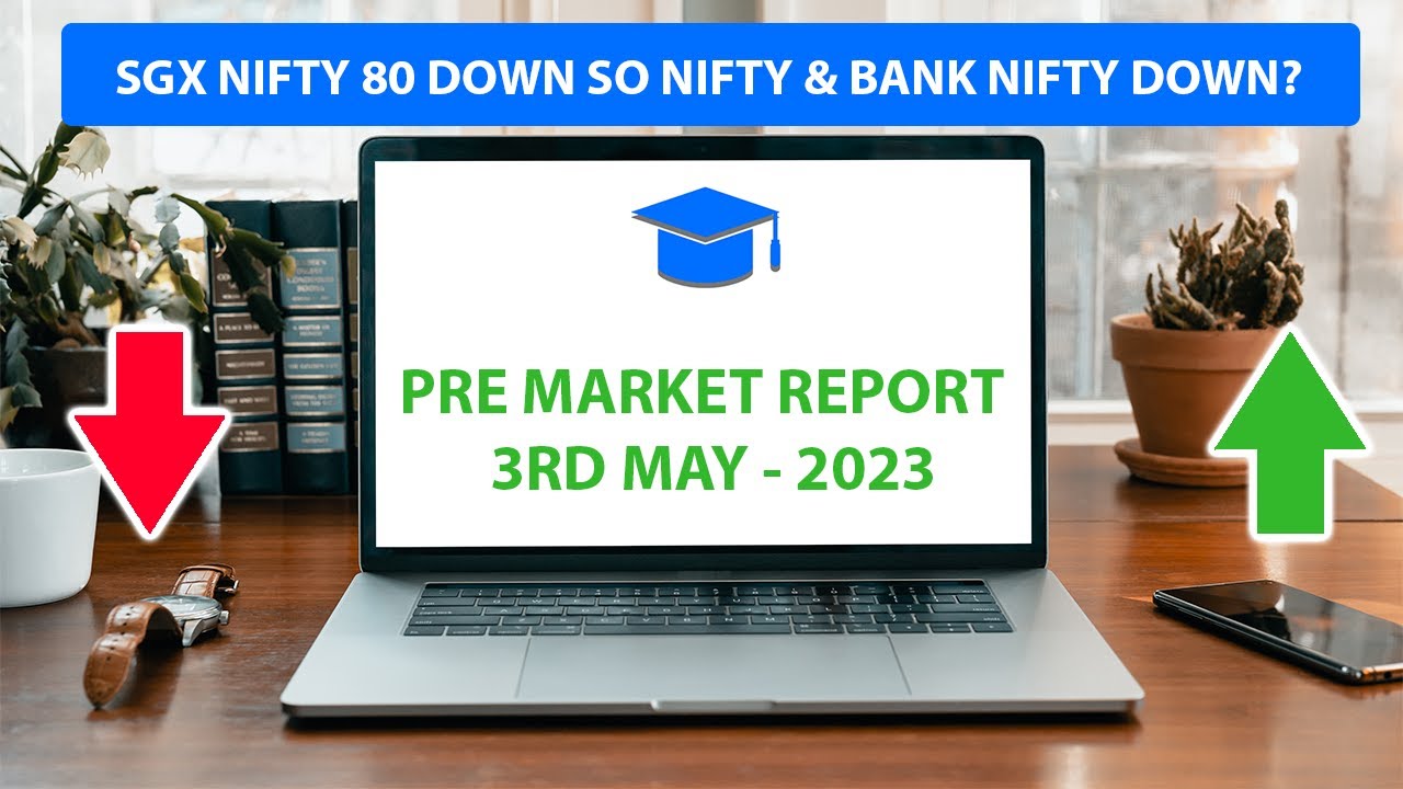 SGX Nifty 80 Down so Nifty & Bank Nifty Down? Pre Market Report 3rd May ...