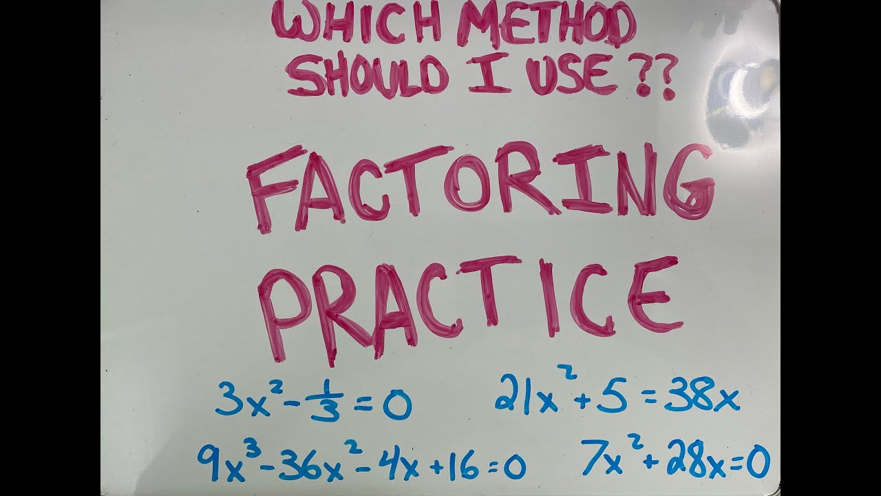 Which Factoring Method Should I Use? Mixed Bag of Factoring Problems ...
