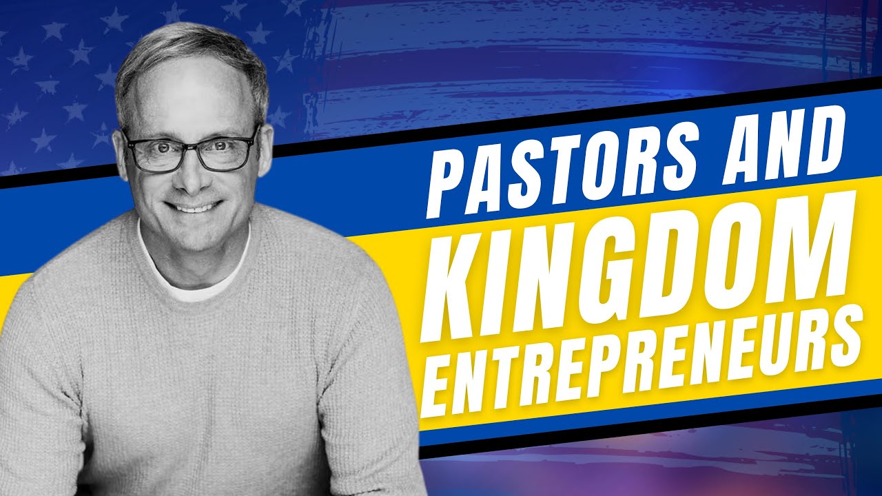 Pastors & Kingdom Entrepreneurs | Kingdom Business Podcast EP28 with ...