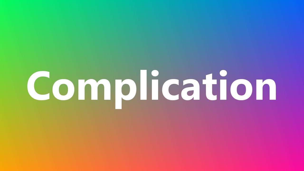 Complication - Medical Meaning - YouTube