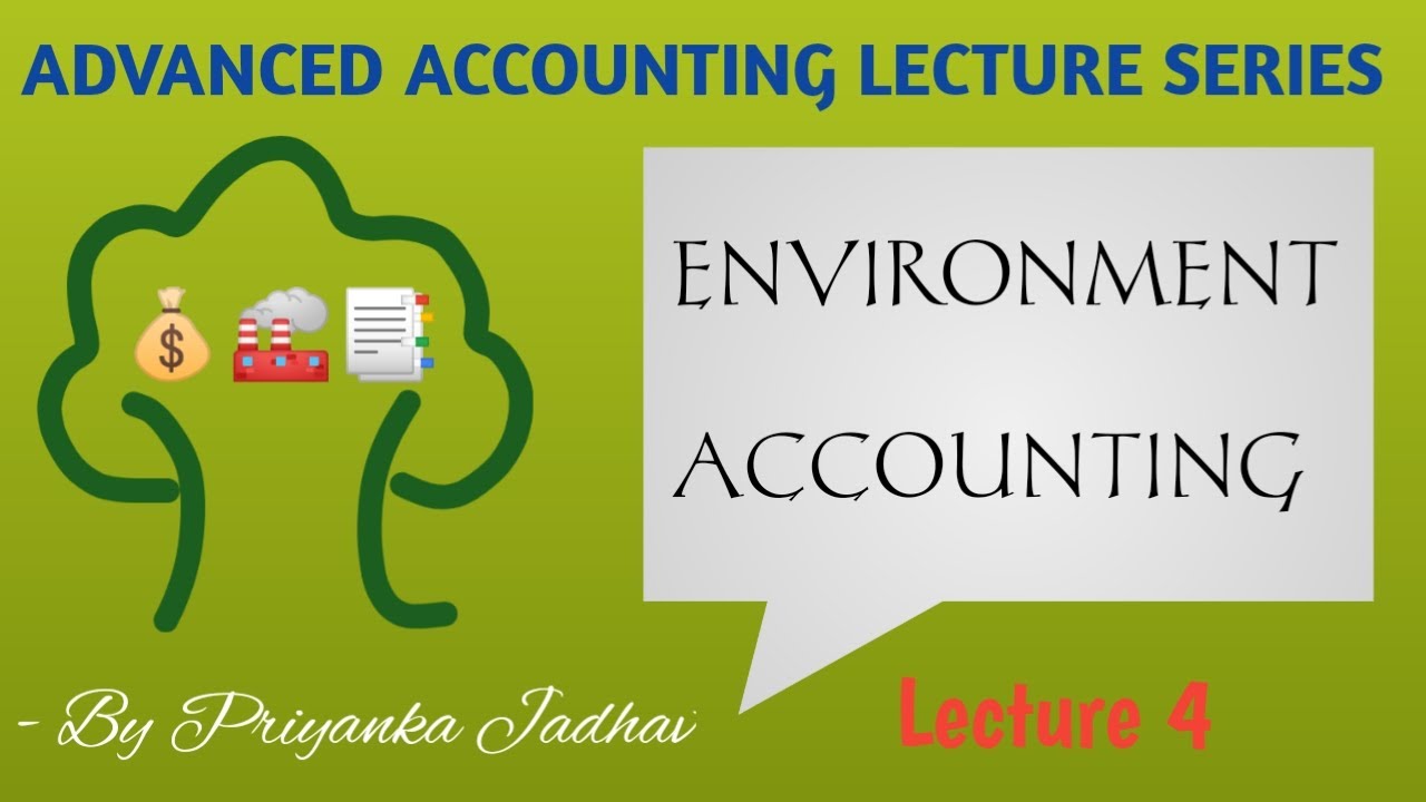 Environment Accounting | Lecture 4 | Advance Accounting Lecture Series ...